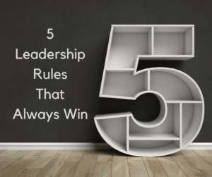 5 Leadership Rules That Always Win - Booher Research Institute